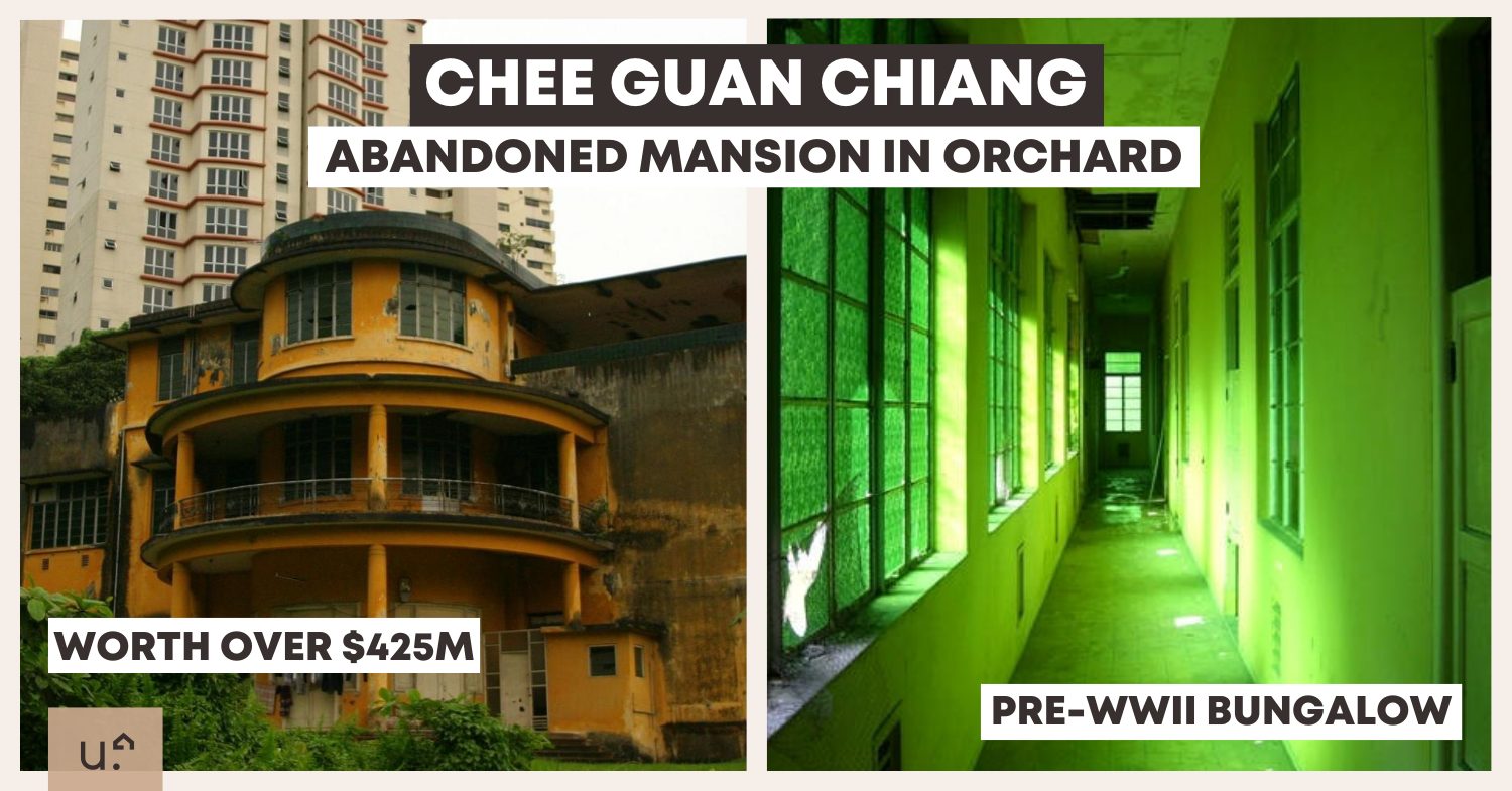 Chee Guan Chiang: A $400M Abandoned Orchard Road Mansion