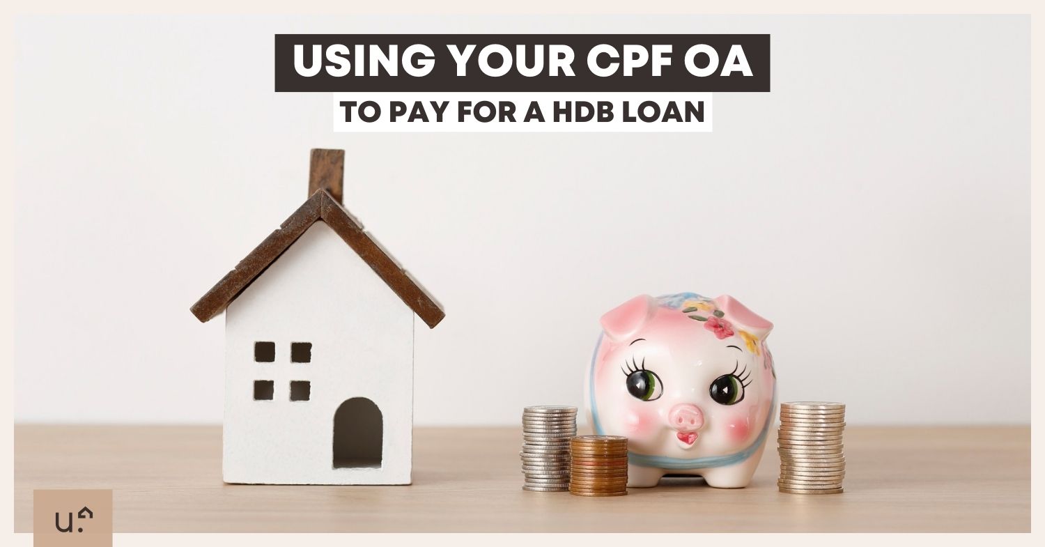 All You Need To Know About Repaying Your HDB Home Loan With CPF OA